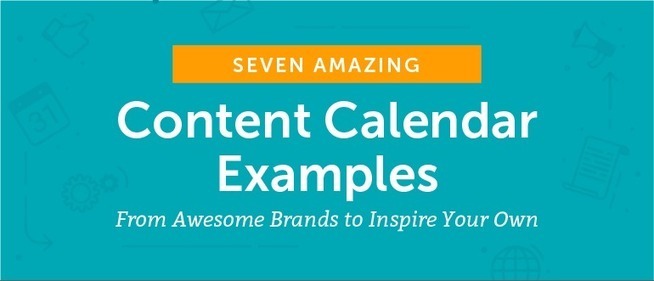 7 Content Calendar Examples From Awesome Brands...
