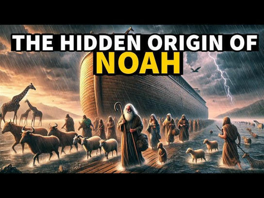 THE HIDDEN HISTORY AND ORIGIN OF NOAH: THE LAST...
