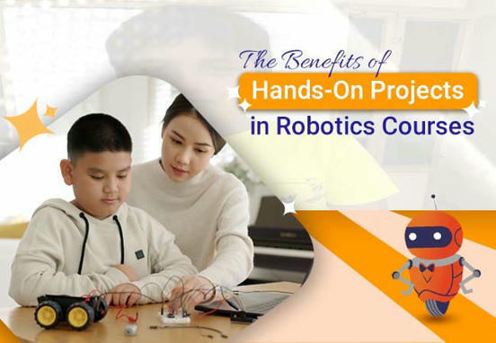 The Benefits of Hands-On Projects in Robotics C...