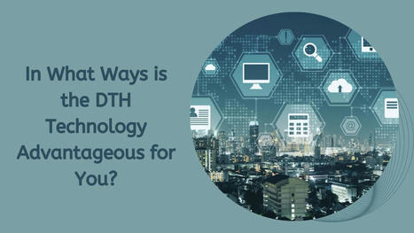 In What Ways is the DTH Technology Advantageous...