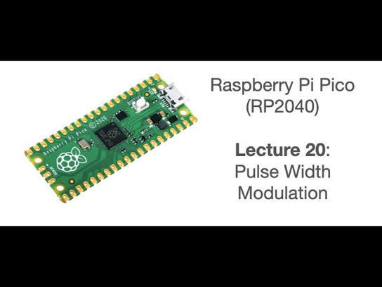 Raspberry Pi Pico Lecture 20: Pulse Width Modul...