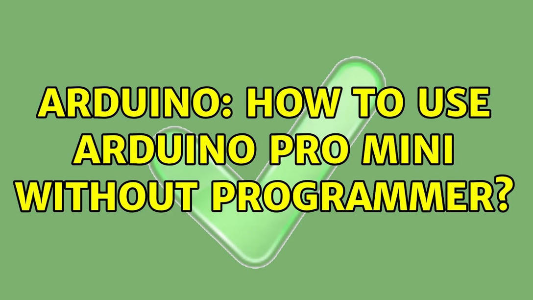Arduino: How to use Arduino Pro Mini without Pr...