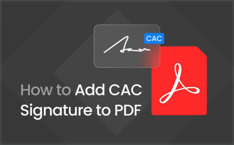 How to Add a CAC Signature to PDF: 4 Methods Ex...
