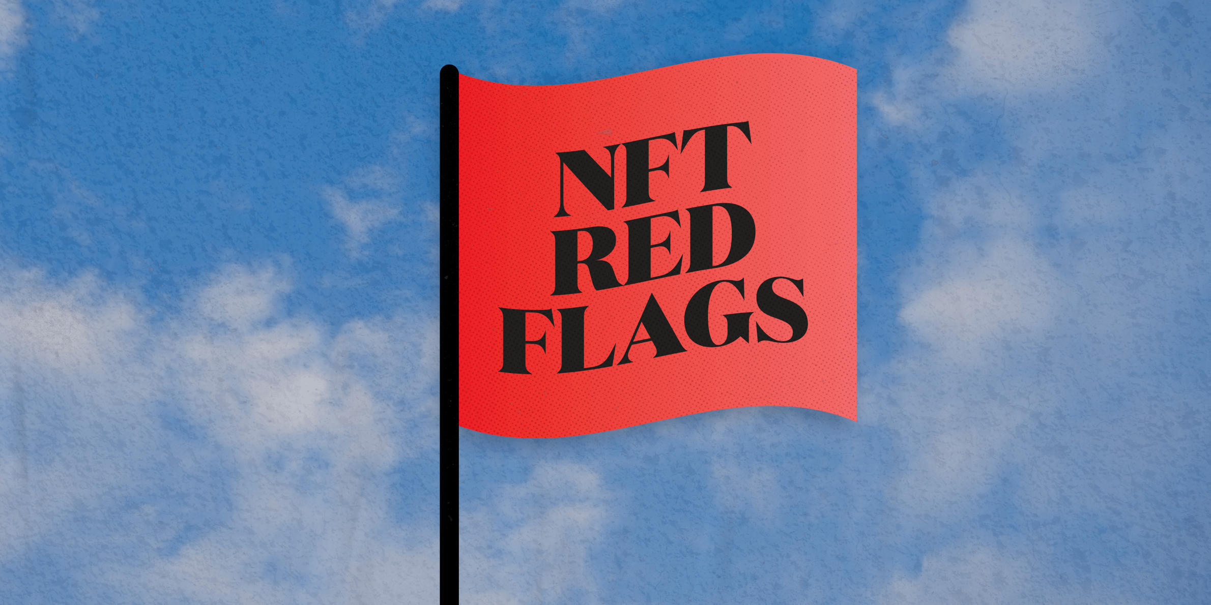 NFT Red Flags: How to Identify and Avoid NFT Sc...