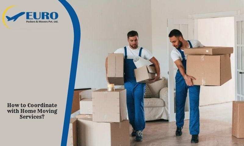 How to Coordinate with Home Moving Services for...