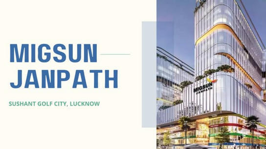 Unveiling Migsun Janpath- A Prime Commercial Hu...
