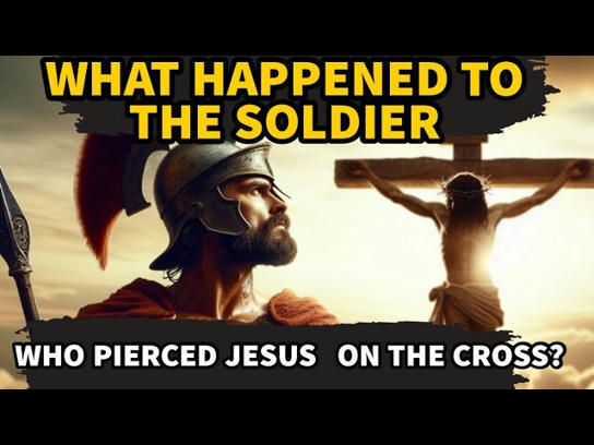 The DESTINY of the SOLDIER who PIERCED JESUS' S...