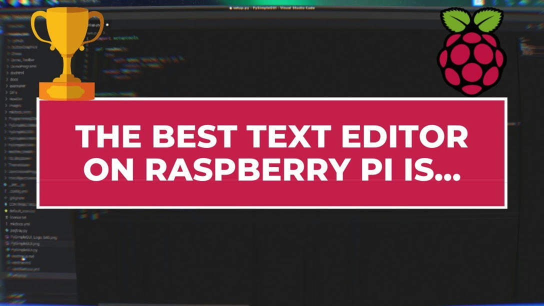 What's the Best Text Editor on Raspberry Pi - S...