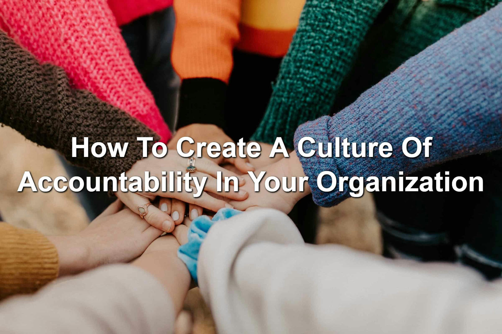 How To Create A Culture Of Accountability In Yo...