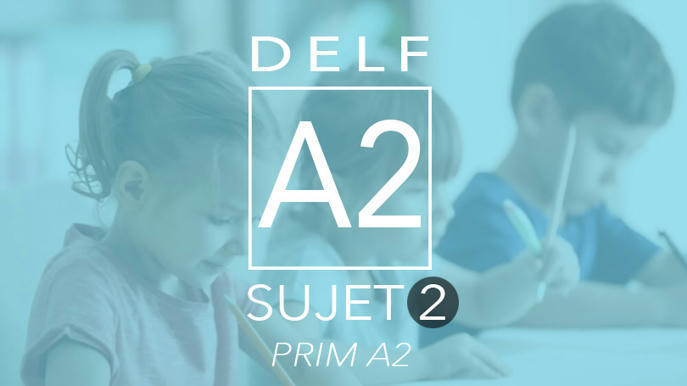 DELF Prim A2 : sujet 2 | POURQUOI PAS... EN FRA...