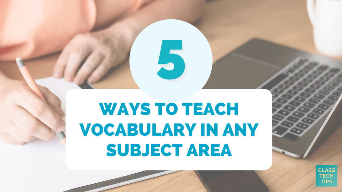 5 Ways to Teach Vocabulary in Any Subject Area ...