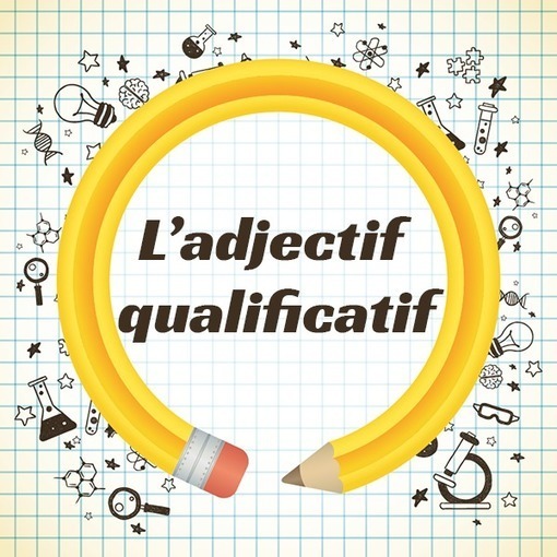 L’adjectif qualificatif - Apprendre le fr...