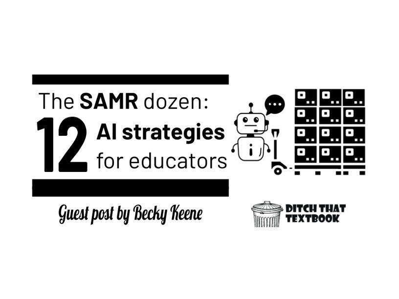 The SAMR dozen: 12 AI strategies for educators ...