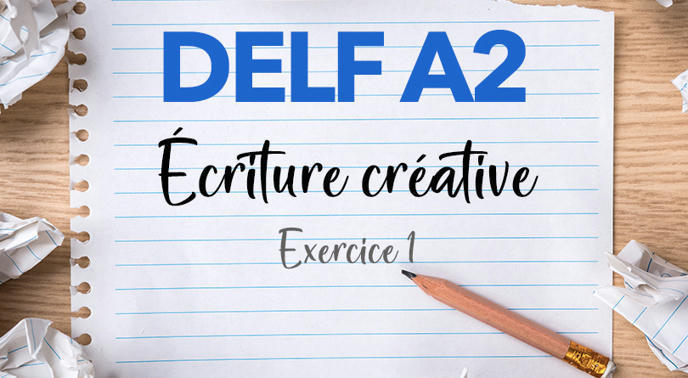 DELF A2 : écriture créative (prod...